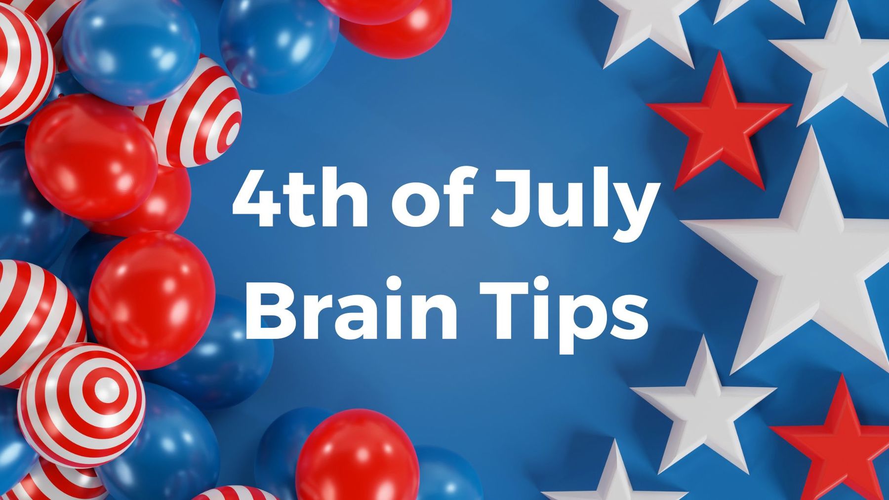 Brain Health Tips for 4th of July - Pacific Neuroscience Institute