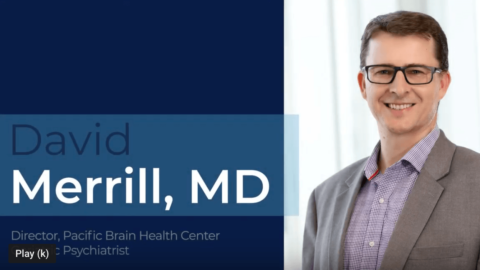 David A. Merrill, MD, PhD – Pacific Neuroscience Institute